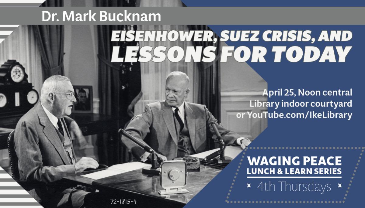 Eisenhower, Suez Crisis, and Lessons for Today | Eisenhower Presidential Library